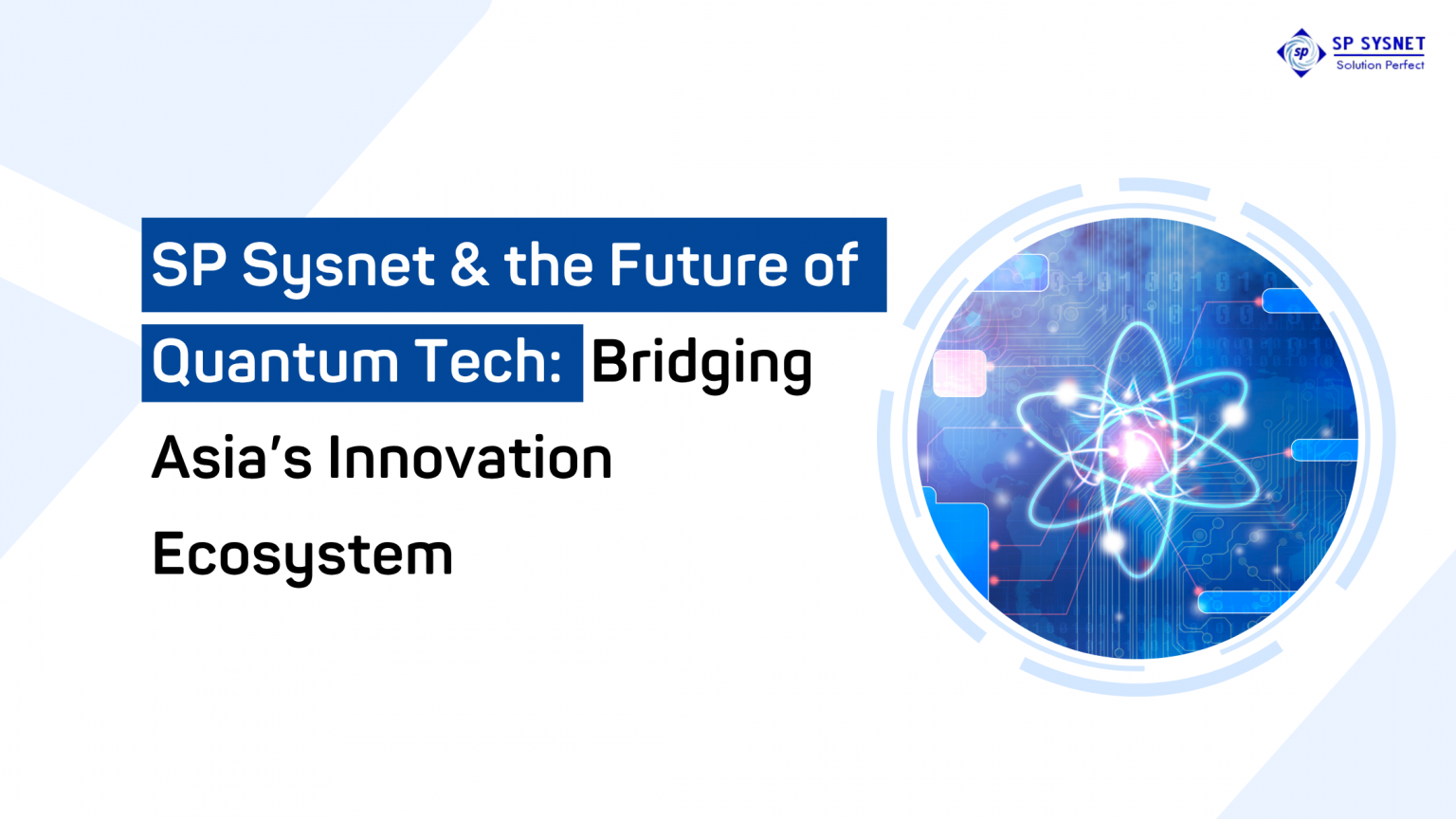 SP Sysnet & the Future of Quantum Tech: Bridging Asia’s Innovation ...