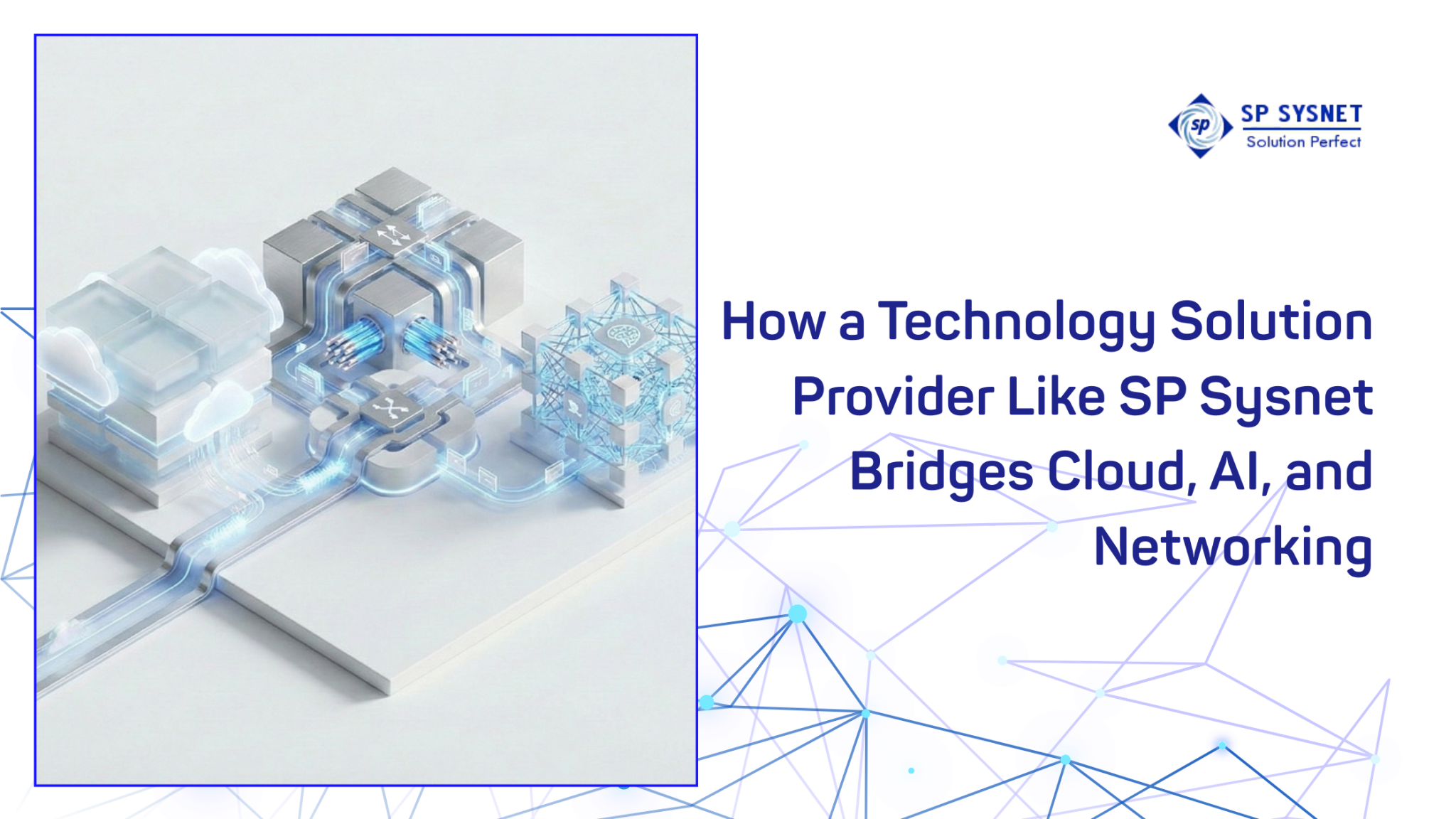 How a Technology Solution Provider Like SP Sysnet Bridges Cloud, AI ...